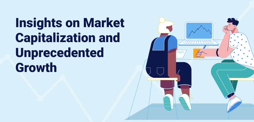 Insights on Market Capitalization and Unprecedented Growth: Key Information