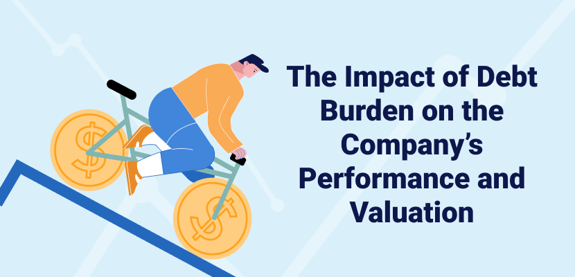 The Impact of Debt Burden on the Company's Performance and Valuation ...