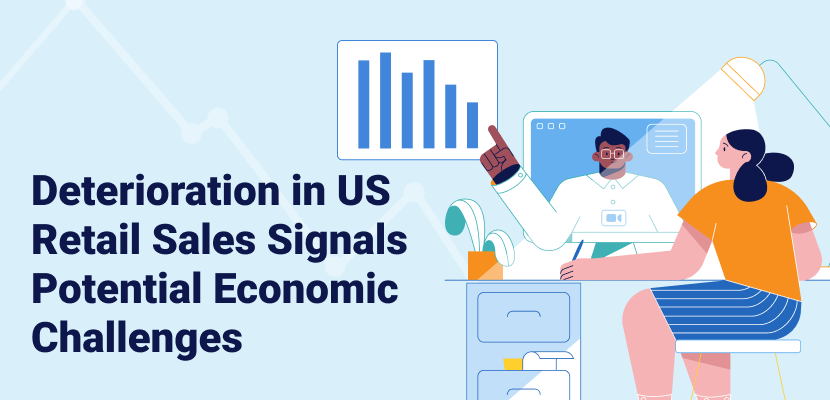 Deterioration in US Retail Sales Signals Potential Economic Challenges ...