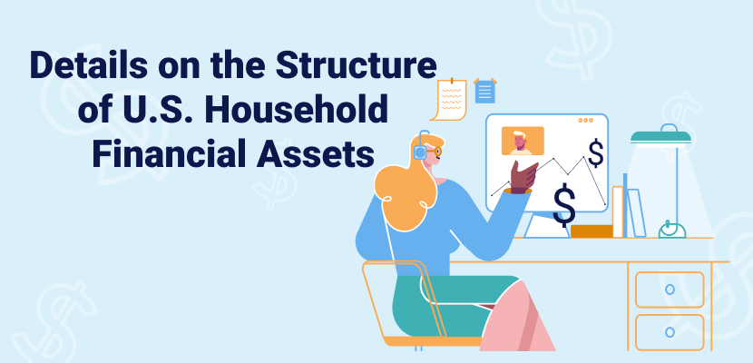 Details on the Structure of U.S. Household Financial Assets: Key Insights