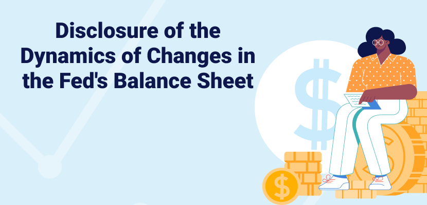 Disclosure of the Dynamics of Changes in the Fed's Balance Sheet: Key ...